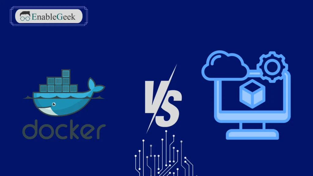How is Docker different from a virtual machine? - EnableGeek